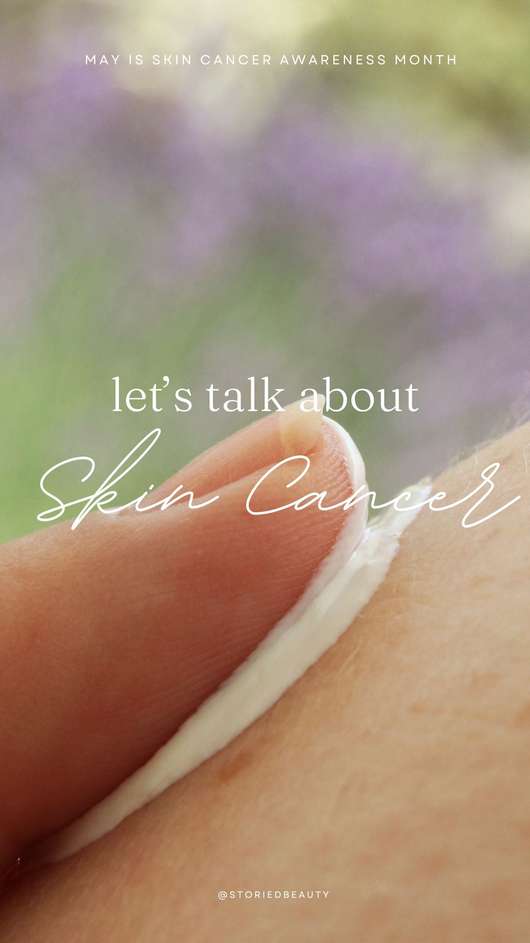 Skin Cancer Awareness Month - What You Need to Know – Storied Beauty